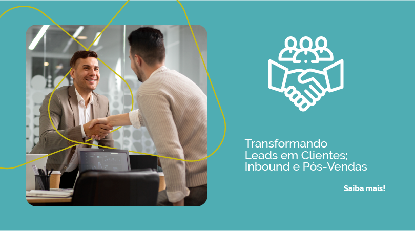 Transformando leads em clientes: inbound e pós-vendas | Qualifica